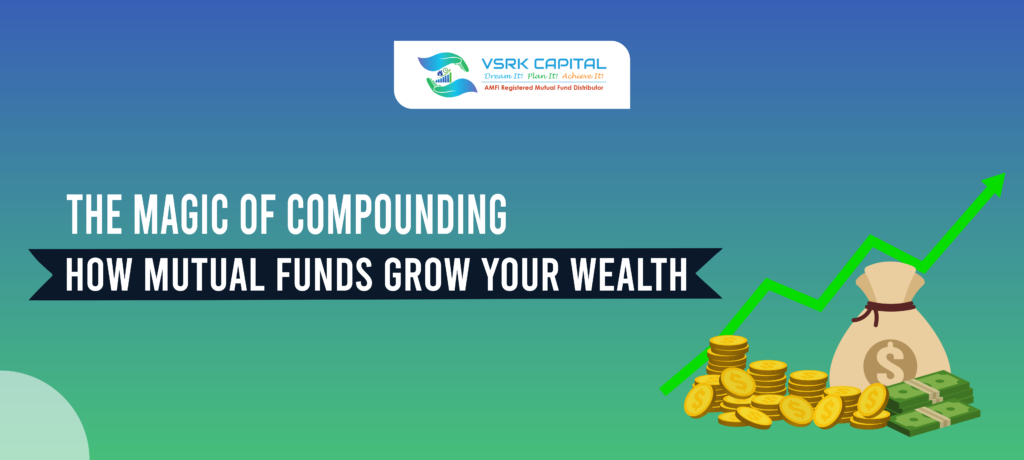The Magic of Compounding: How Mutual Funds Grow